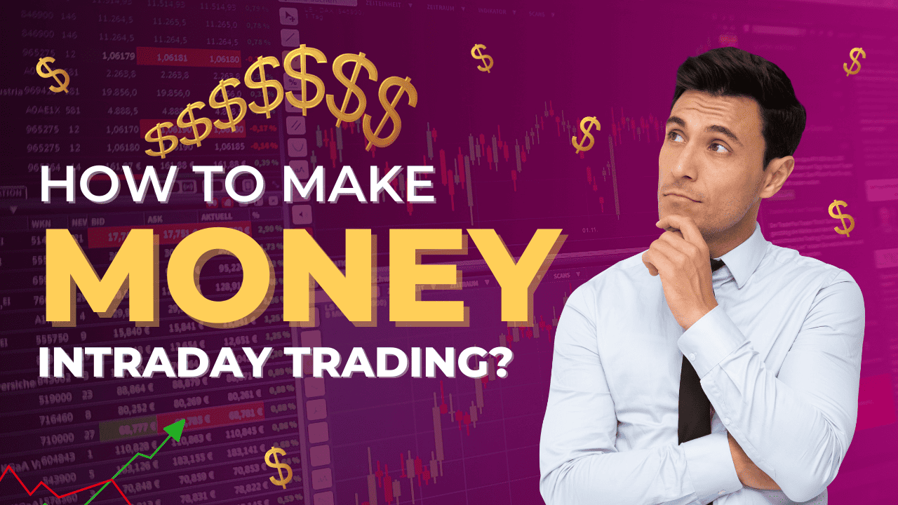 How To Make Money Intraday trading 2024?